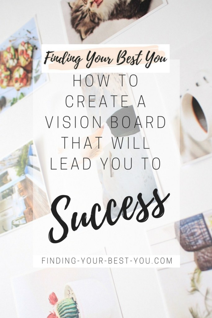 How to Create a Vision Board that Will Lead You to Success